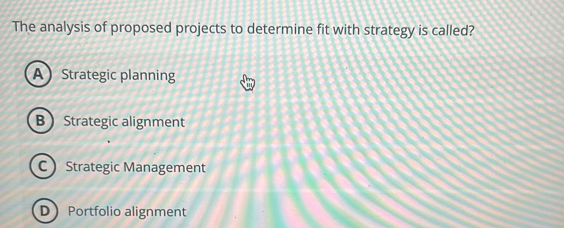Solved The analysis of proposed projects to determine fit | Chegg.com