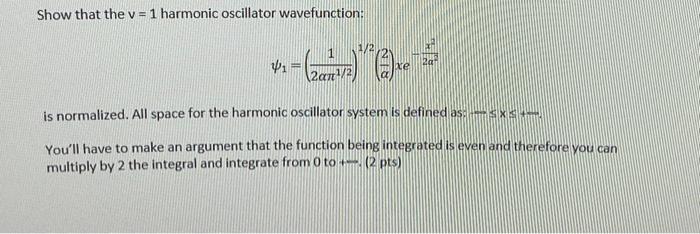 Solved Show that the v = 1 harmonic oscillator wavefunction | Chegg.com