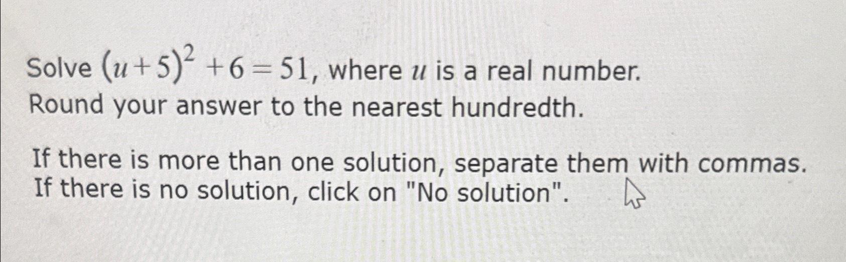 Solved Solve (u+5)2+6=51, ﻿where u ﻿is a real number.Round | Chegg.com