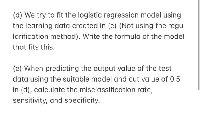 Solved (d) We try to fit the logistic regression model using | Chegg.com