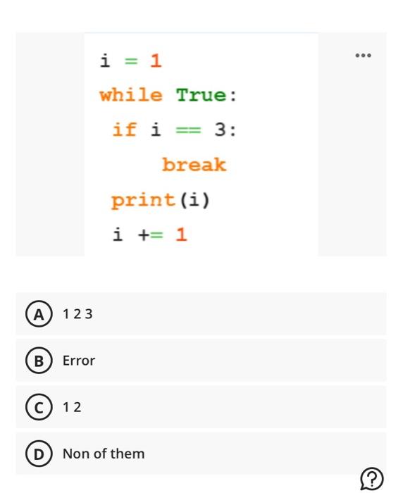 Solved i=1 while True: if i==3: break print(i) i+=1 123 | Chegg.com
