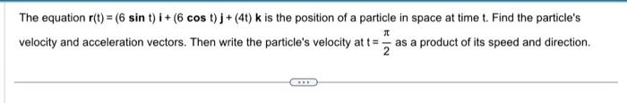 Solved The equation r(t)=(6sint)i+(6cost)j+(4t)k is the | Chegg.com
