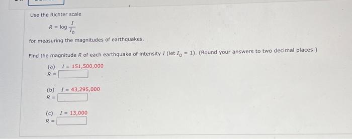 Solved Use the Richter scale R=logI0I for measuring the | Chegg.com