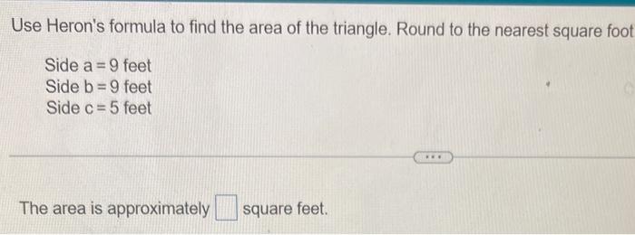 Solved Use Heron's formula to find the area of the triangle. | Chegg.com