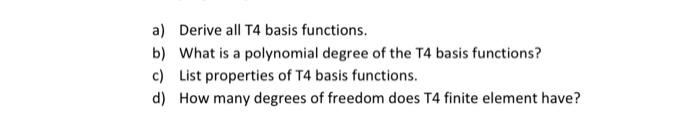 Solved a) Derive all T4 basis functions. b) What is a | Chegg.com