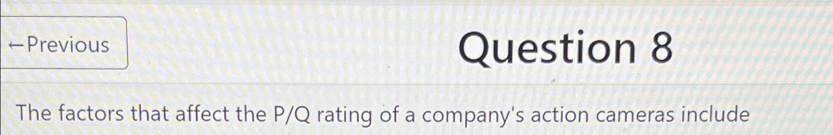 Solved Question 8The factors that affect the P/Q rating of a | Chegg.com
