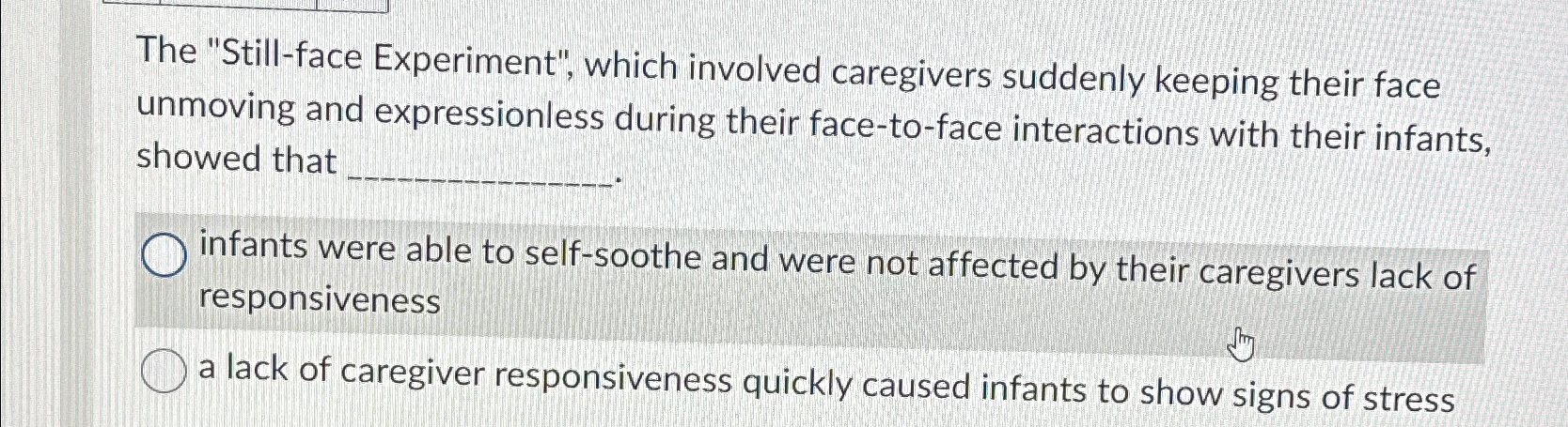 Solved The "Still-face Experiment", which involved | Chegg.com