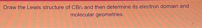 Solved Draw The Lewis Structure Of Cbr4 And Then Determine
