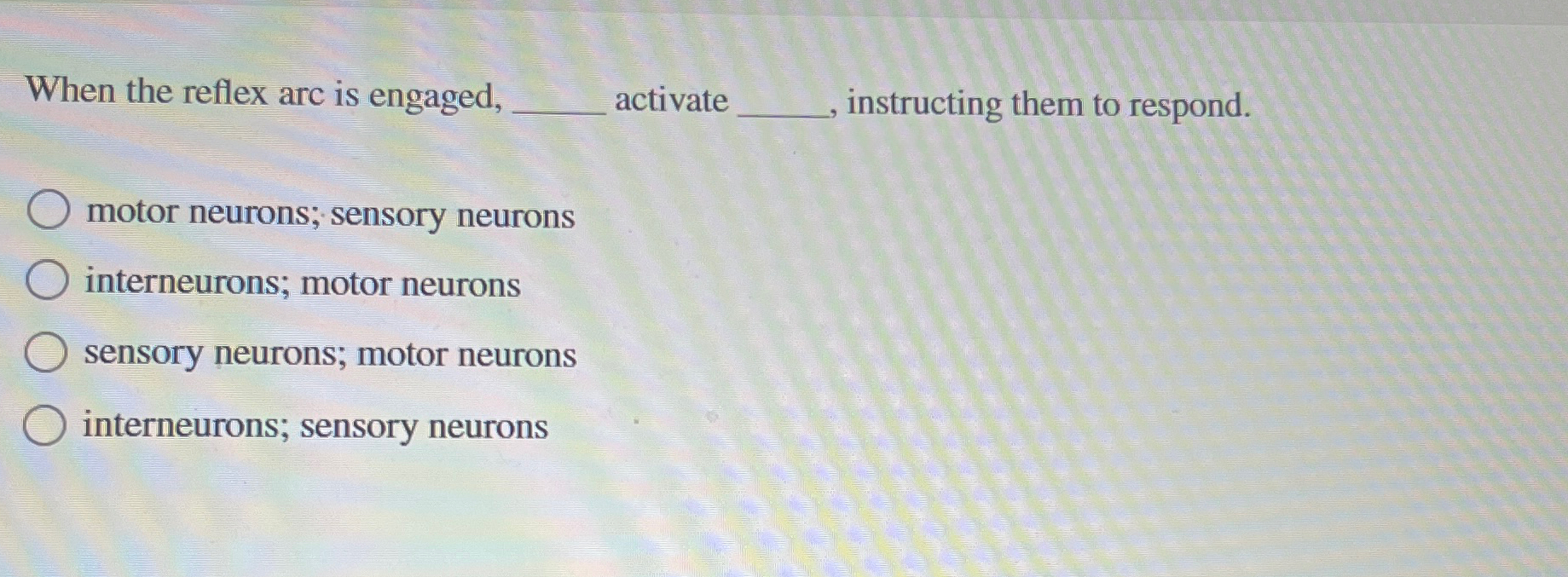 Solved When the reflex arc is engaged, ﻿activate | Chegg.com
