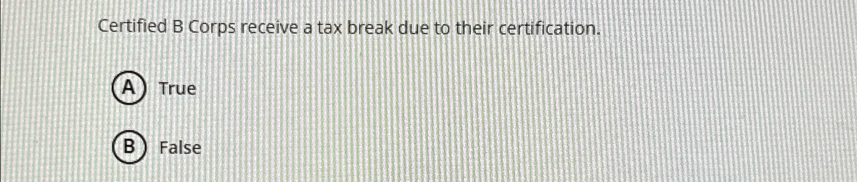 Solved Certified B Corps receive a tax break due to their | Chegg.com