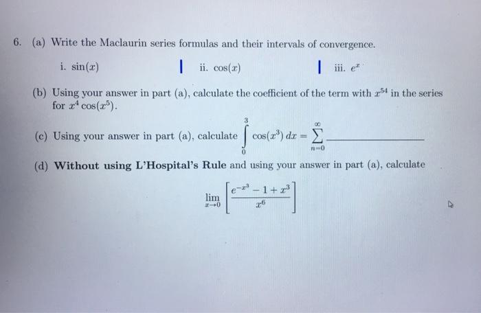 Solved 6. (a) Write the Maclaurin series formulas and their | Chegg.com