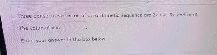 Solved Three consecutive terms of an arithmetic sequence are | Chegg.com