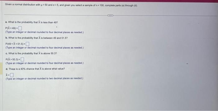Solved Given a normal distrbution with μ=50 and σ=5, and | Chegg.com