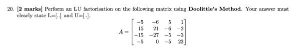 Solved 20 [2 Marks] Perform An Lu Factorisation On The