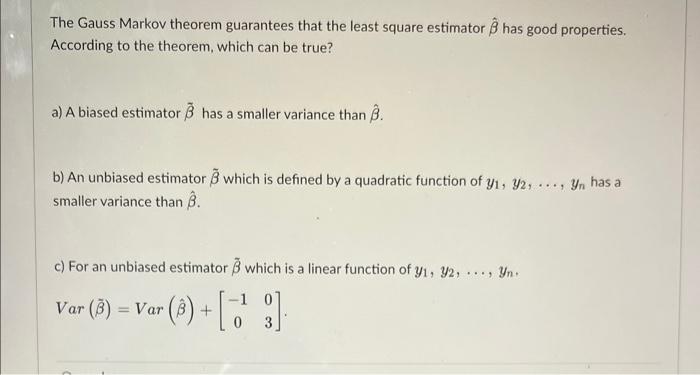 Solved The Gauss Markov theorem guarantees that the least | Chegg.com