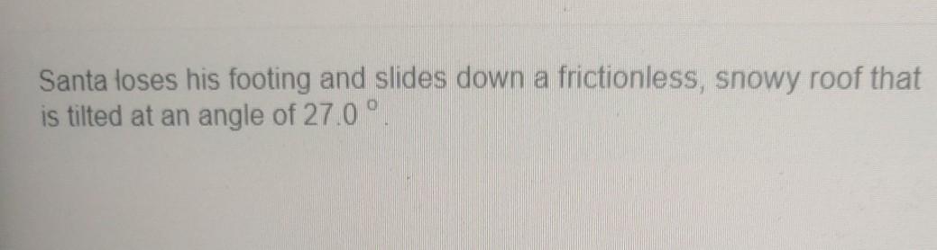 Solved Santa loses his footing and slides down a | Chegg.com