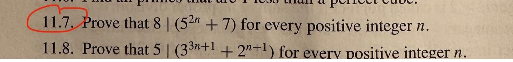 Solved 11.7. ﻿Prove that 8|(52n+7)| ﻿for every positive | Chegg.com
