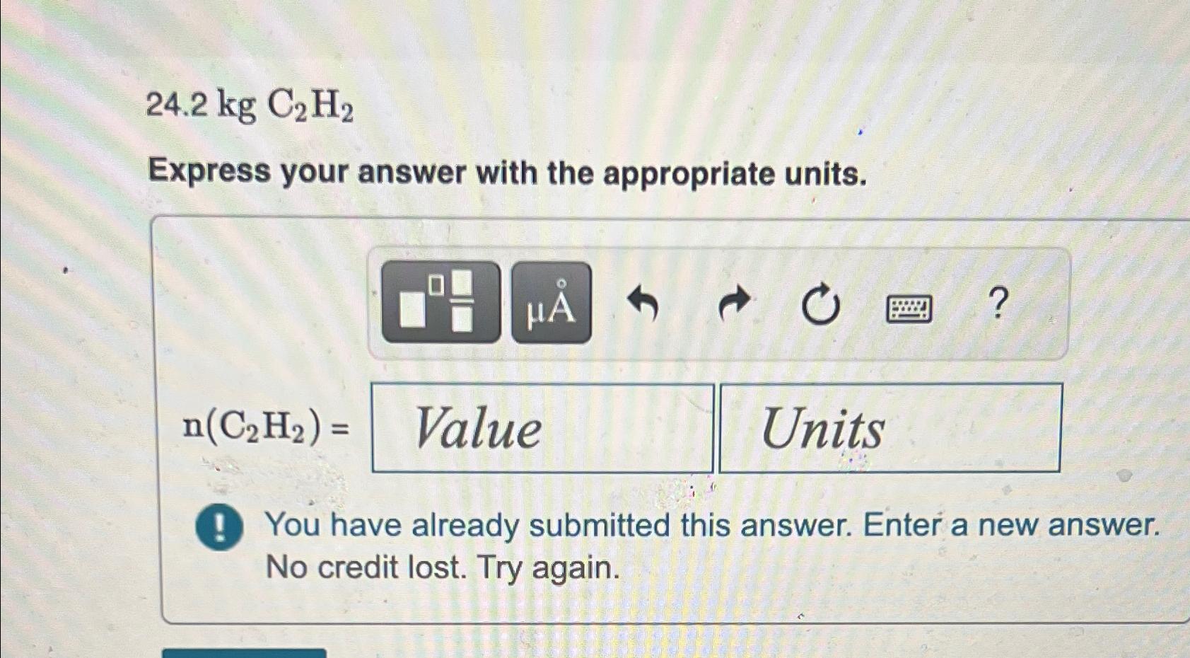 Solved 24.2kgCC2H2Express your answer with the appropriate | Chegg.com