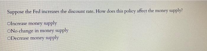 Solved Suppose the Fed increases the discount rate. How does | Chegg.com