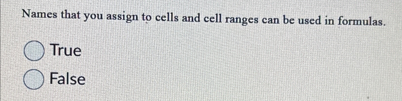 Solved Names that you assign to cells and cell ranges can be | Chegg.com