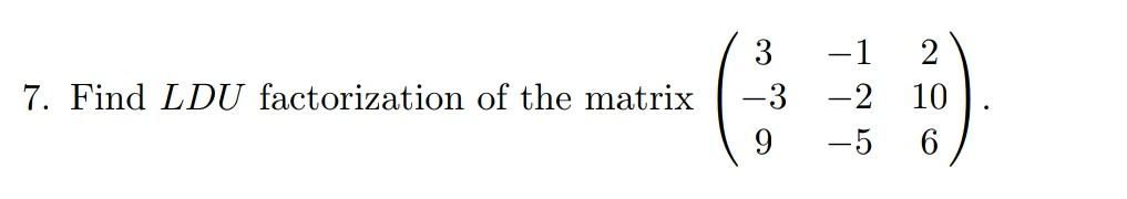 Solved 7. Find LDU factorization of the matrix co do co -1 | Chegg.com
