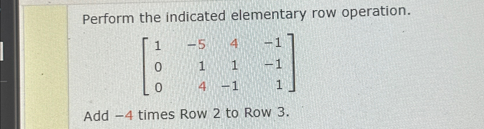 Solved Perform the indicated elementary row | Chegg.com