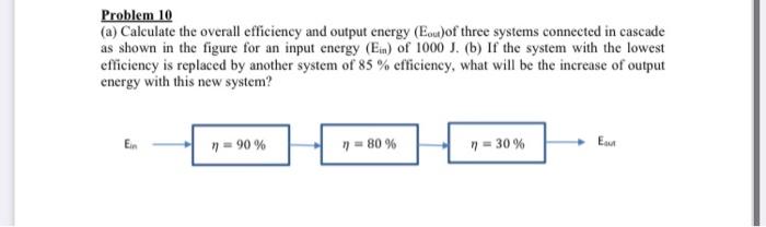Solved Problem 10 (a) Calculate the overall efficiency and | Chegg.com