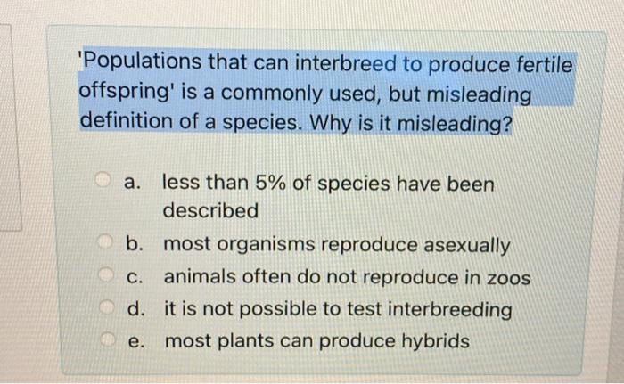Solved 'Populations that can interbreed to produce fertile | Chegg.com