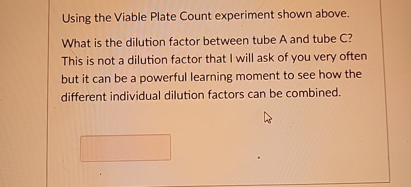 Solved Using the Viable Plate Count experiment shown | Chegg.com