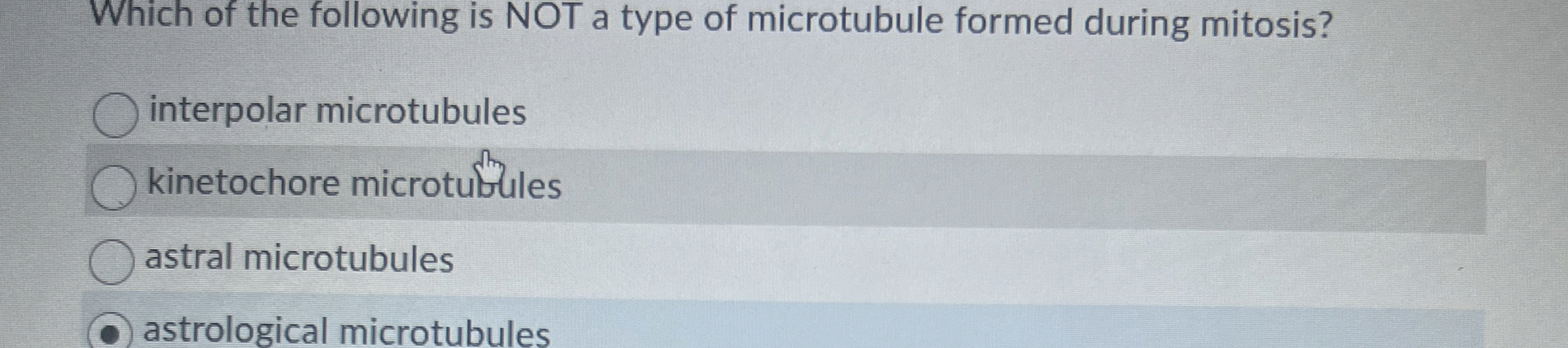 Solved Which of the following is NOT a type of microtubule | Chegg.com