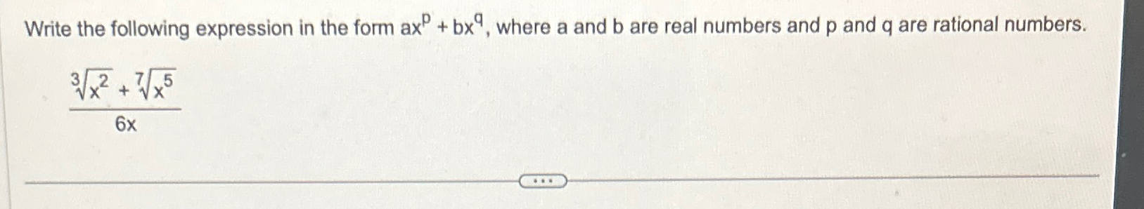 Solved Write the following expression in the form axp+bxq, | Chegg.com