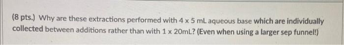 (8 pts.) Why are these extractions performed with 4×5 | Chegg.com