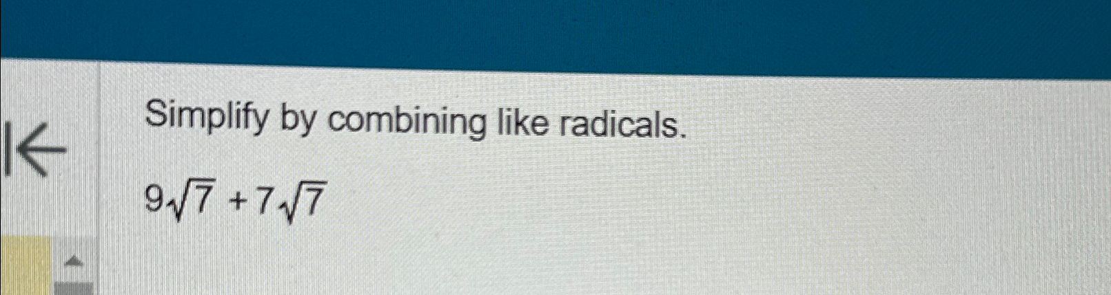 Solved Simplify by combining like radicals.972+772 | Chegg.com