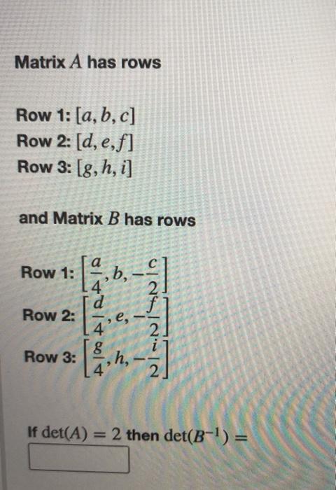 Solved Matrix A has rows Row 1: [a,b,c] Row 2: [d, e, f] Row | Chegg.com