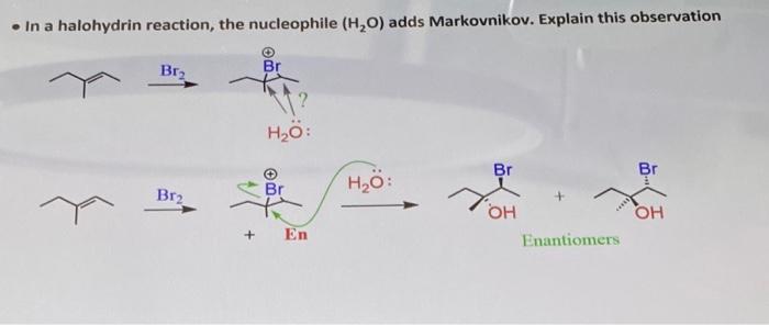Solved • In a halohydrin reaction, the nucleophile (H,0) | Chegg.com