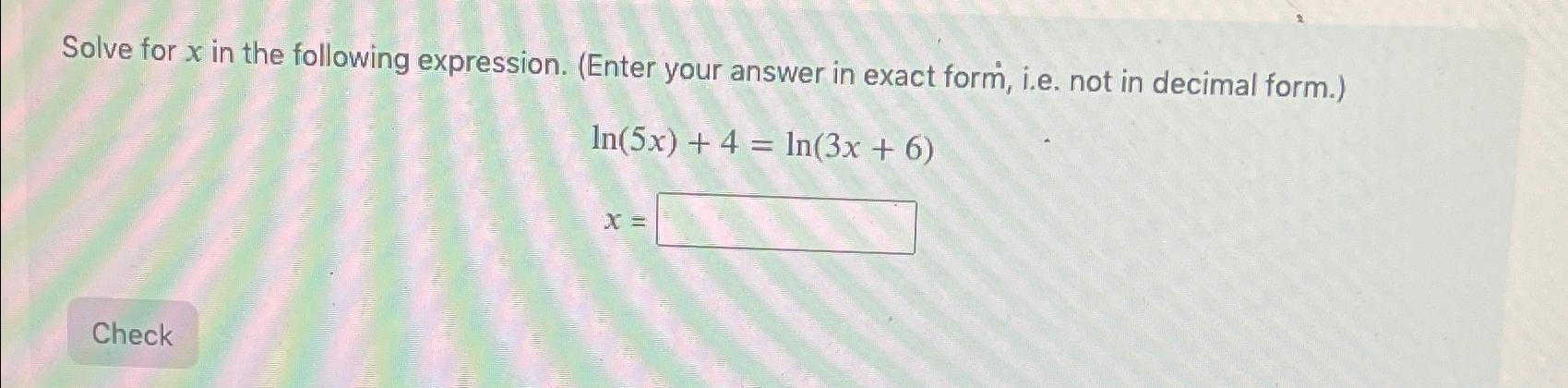 Solved Solve for x ﻿in the following expression. (Enter your | Chegg.com