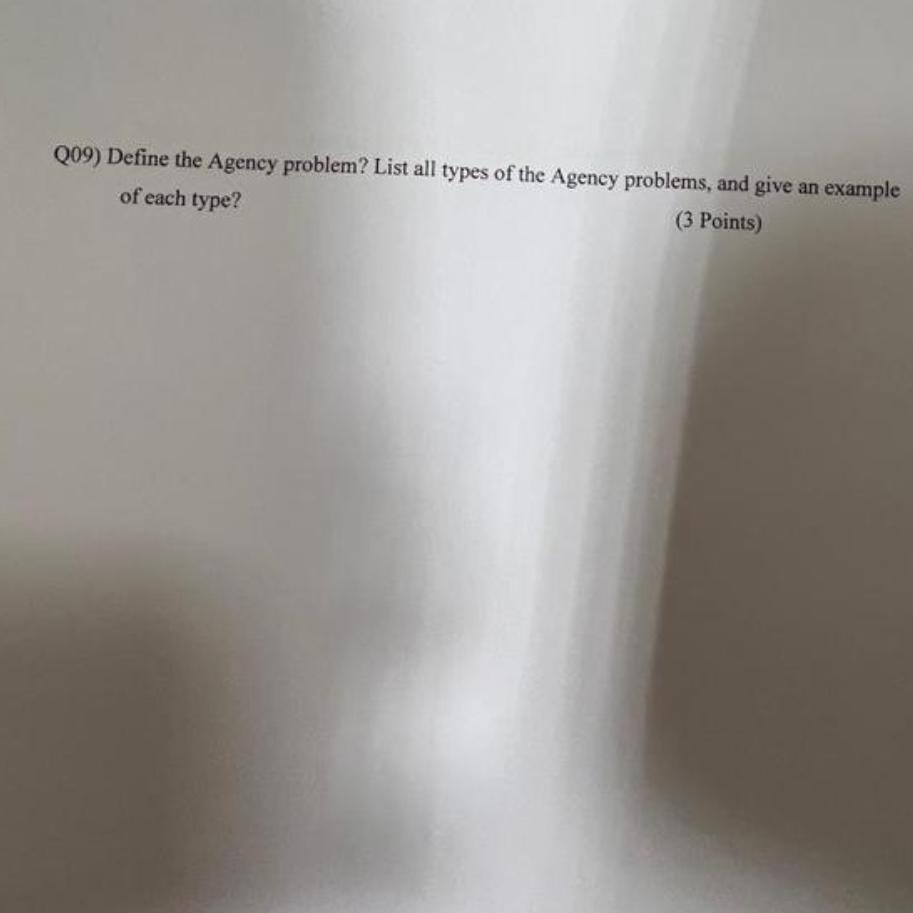 Solved Q09) ﻿Define the Agency problem? List all types of | Chegg.com