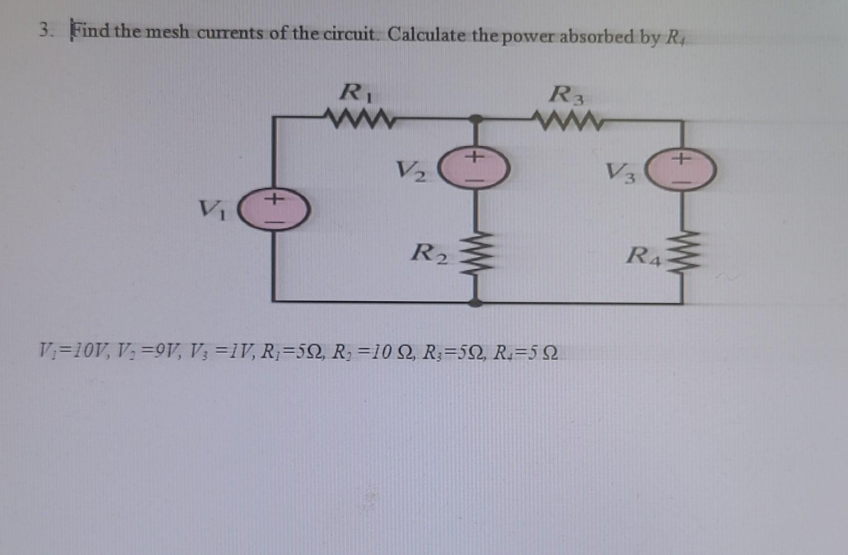 Solved Calculate the power absorbed bu R4 V1=10V V2=9V V3=1V | Chegg.com