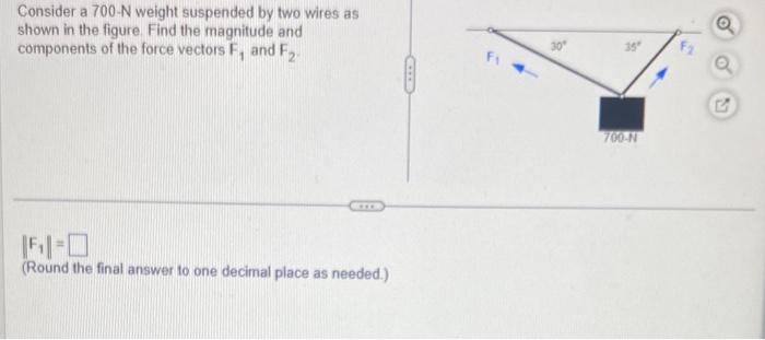 Solved Consider a 700−N weight suspended by two wires as | Chegg.com