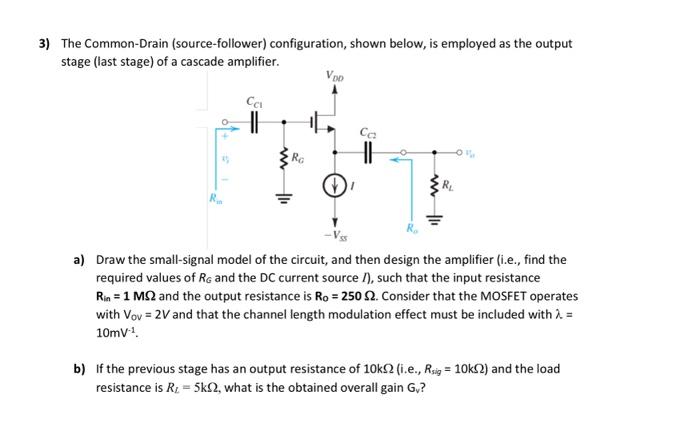 Solved 3) The Common-Drain (source-follower) configuration, | Chegg.com