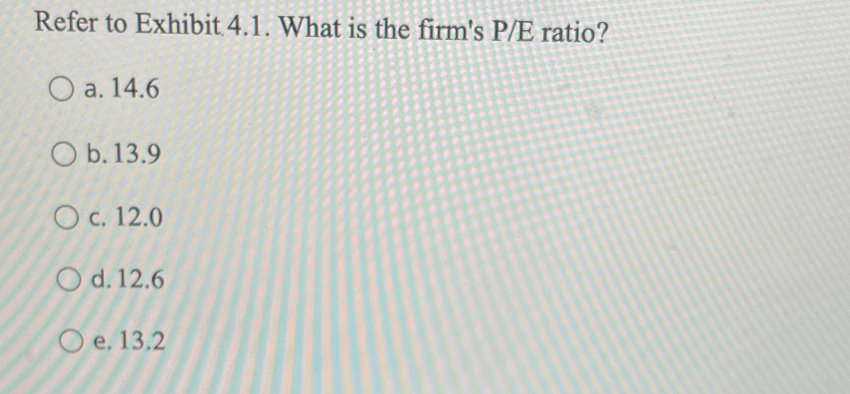 Solved Refer to Exhibit 4.1. ﻿What is the firm's PE | Chegg.com