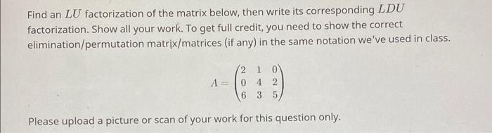 Solved Find an LU factorization of the matrix below, then | Chegg.com
