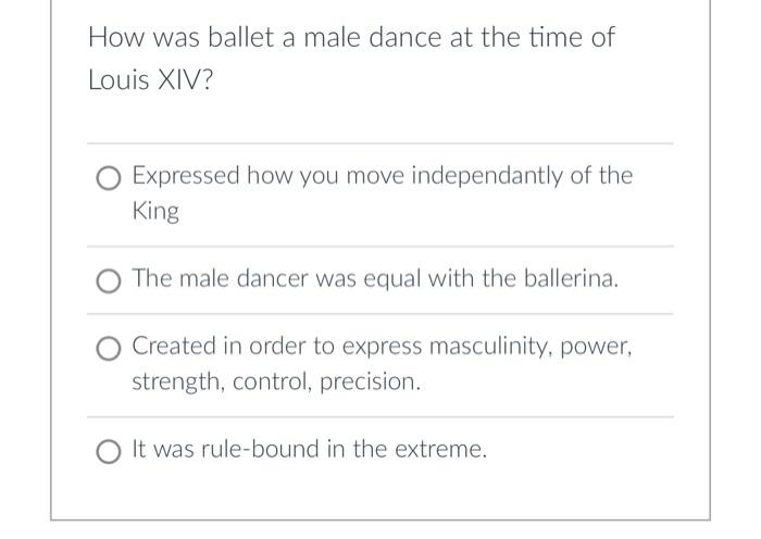 How was ballet a male dance at the time of Louis XIV? | Chegg.com