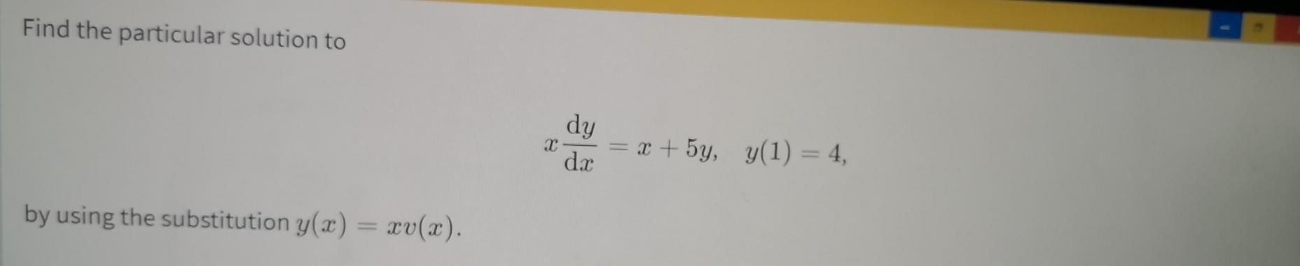 Solved Find the particular solution to dy T dx x + 5y, y(1) | Chegg.com