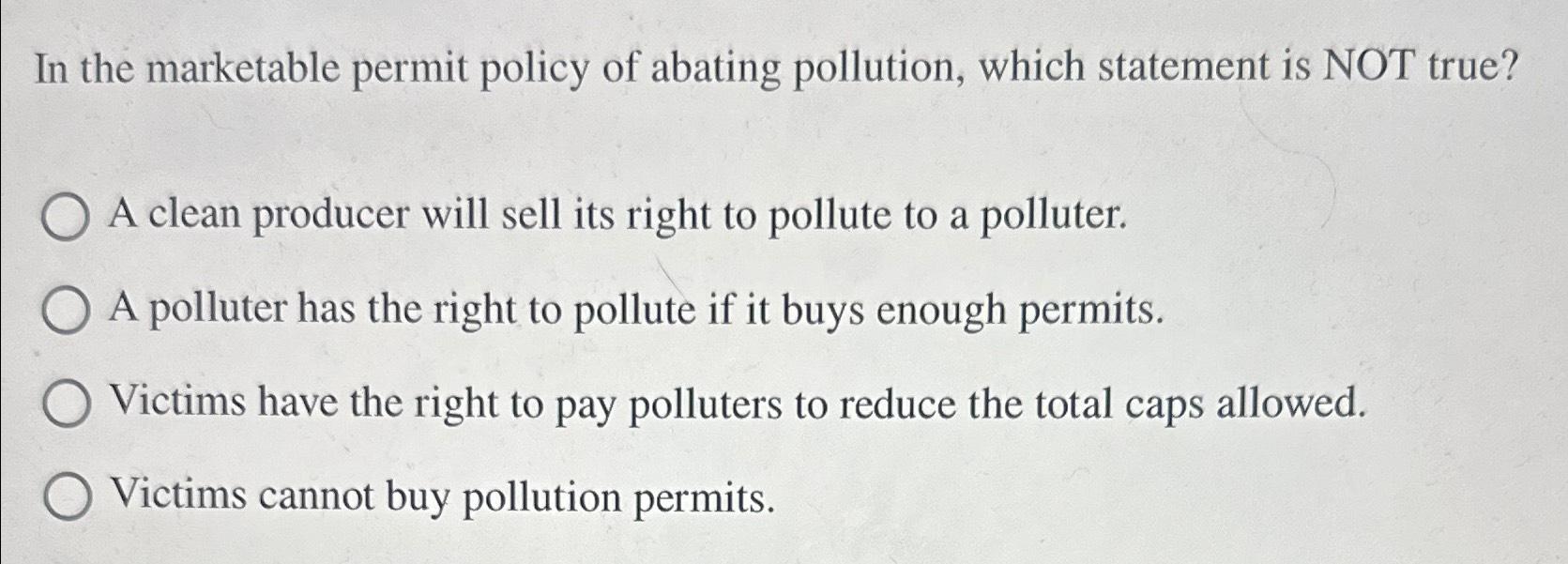 Solved In the marketable permit policy of abating pollution, | Chegg.com