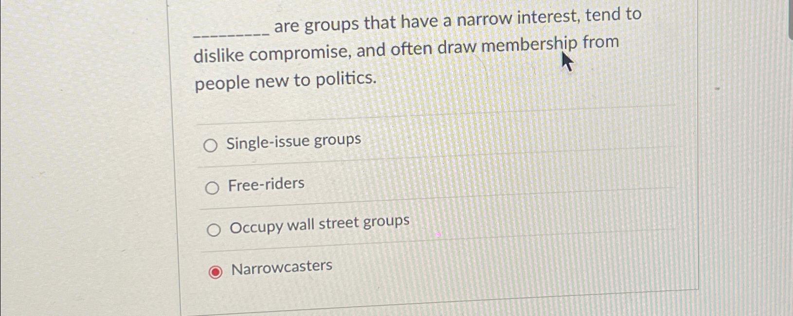 Solved are groups that have a narrow interest, tend to | Chegg.com