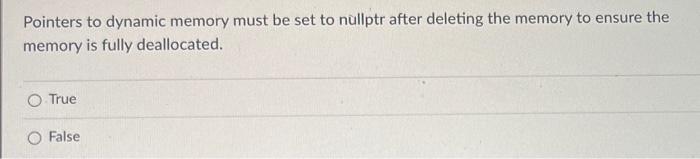 Solved Pointers to dynamic memory must be set to nullptr | Chegg.com