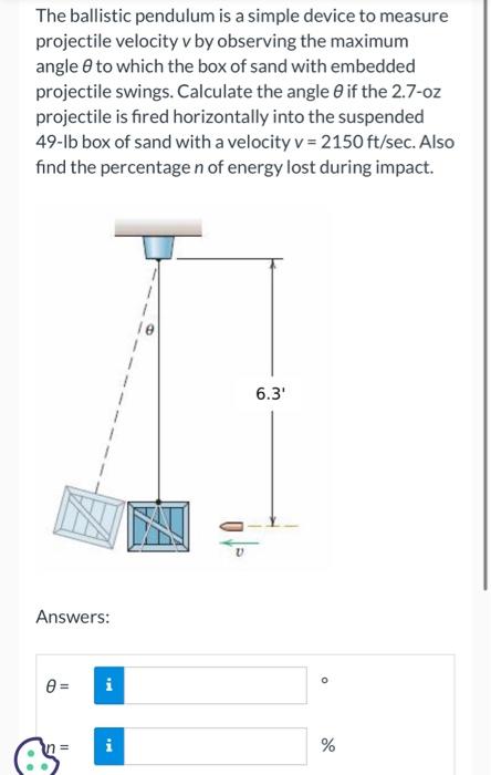 [Solved]: The ballistic pendulum is a simple device to meas