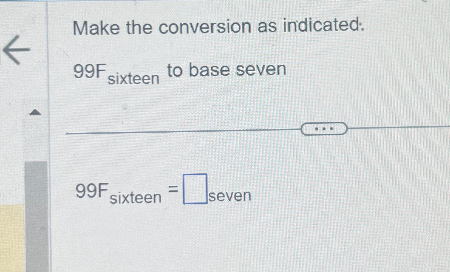 Solved Make the conversion as indicated: 99Fsixteen ﻿to | Chegg.com