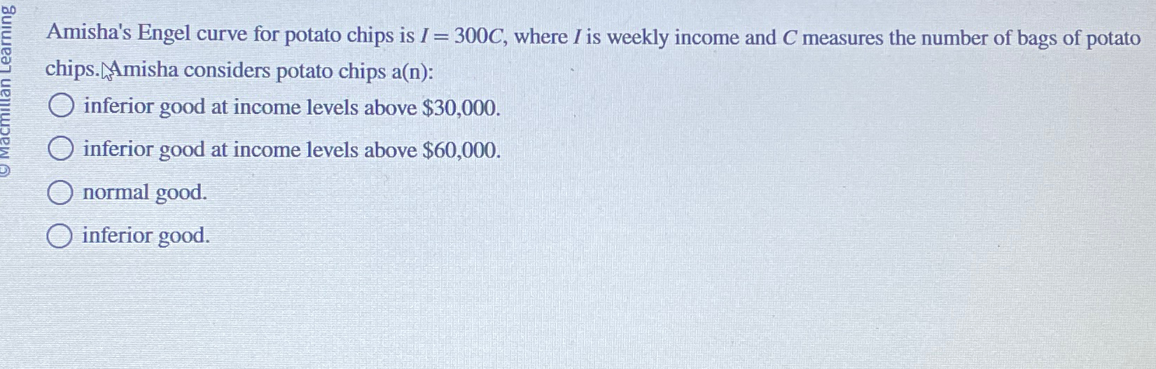 Solved Amisha's Engel curve for potato chips is I=300C, | Chegg.com